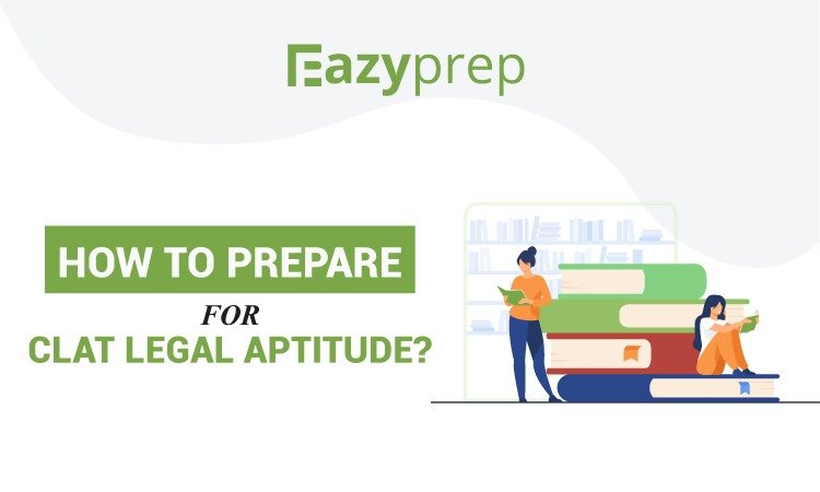 How To Prepare For CLAT Legal Aptitude? - Eazyprep