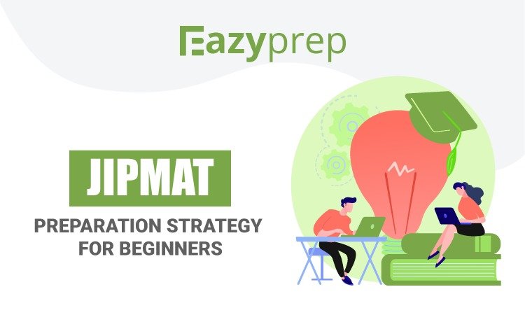 JIPMAT Preparation Strategy For Beginners - Eazyprep