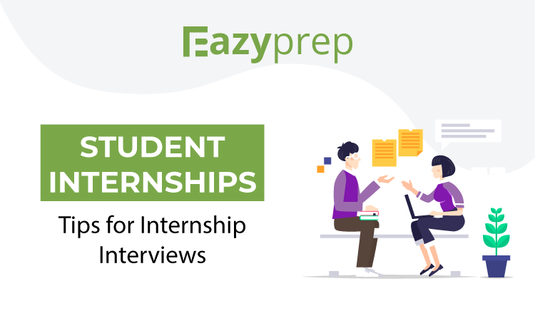 Student Internships | 5 Tips For Internship Interviews - Eazyprep