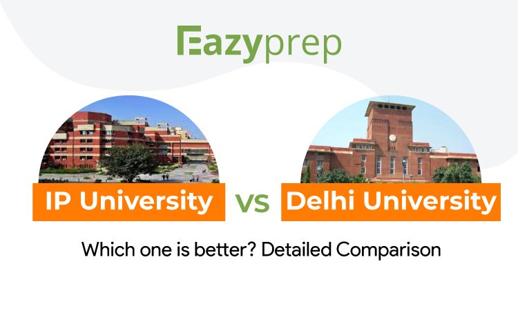 IP University Vs Delhi University| Which One Is Better? Detailed Comparison - Eazyprep