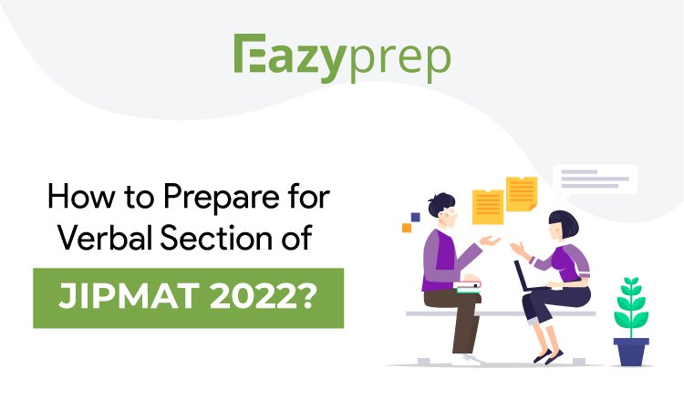 How To Prepare For The Verbal Section Of JIPMAT 2022? - Eazyprep